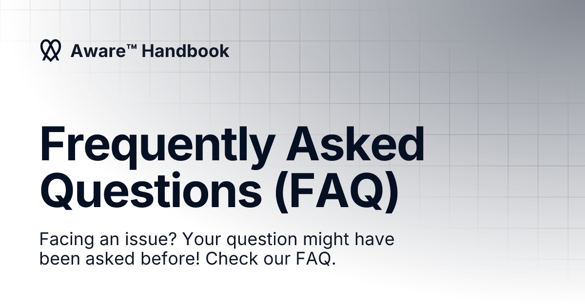 Frequently Asked Questions (FAQ) | Aware™ Handbook