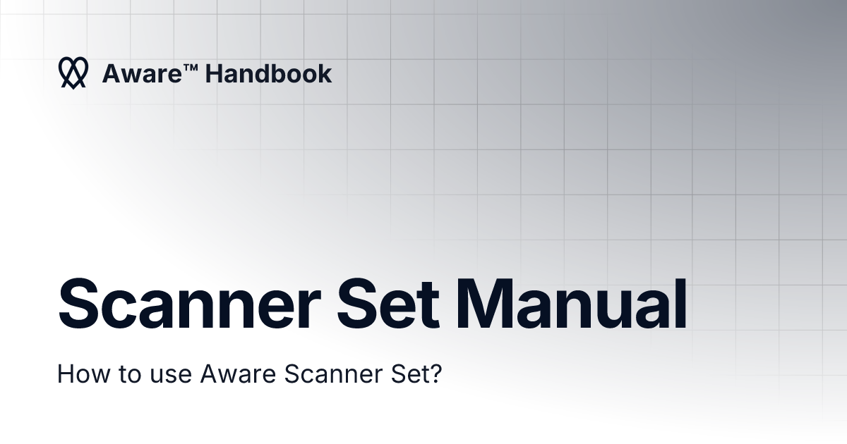 Scanner Set Manual | Aware™ Handbook